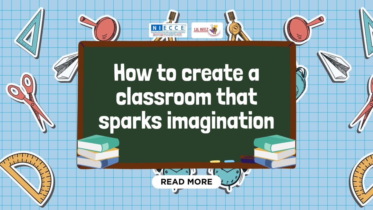 How to create a classroom that sparks imagination - lilbeez.com